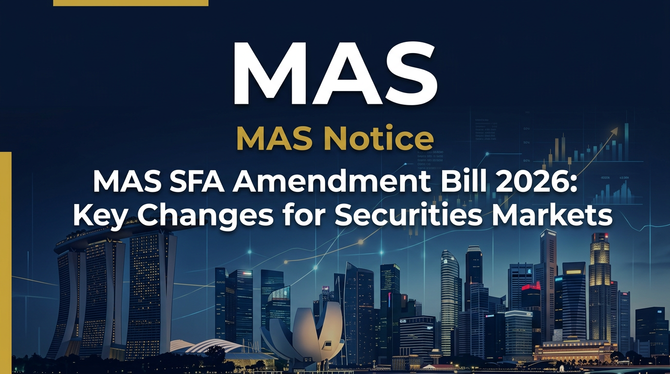 MAS SFA Amendment Bill 2026: Key Changes for Securities Markets ...